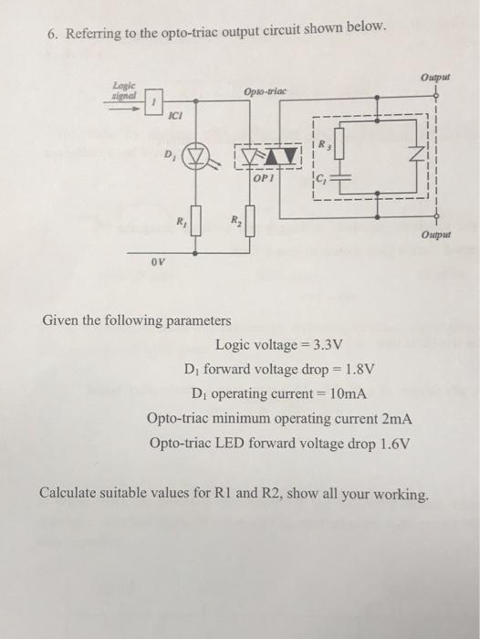 Solved 6. Referring to the opto-triac output circuit shown | Chegg.com