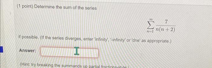 Solved (1 point) Determine the sum of the series | Chegg.com