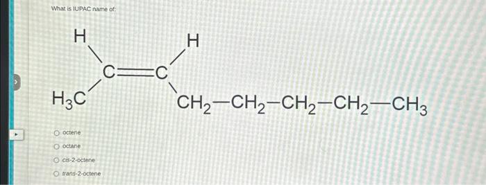 Solved What is IUPAC name of: octene octane cis-2-20tene | Chegg.com