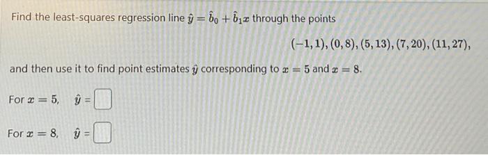 Solved Find the least-squares regression line y^=b^0+b^1x | Chegg.com