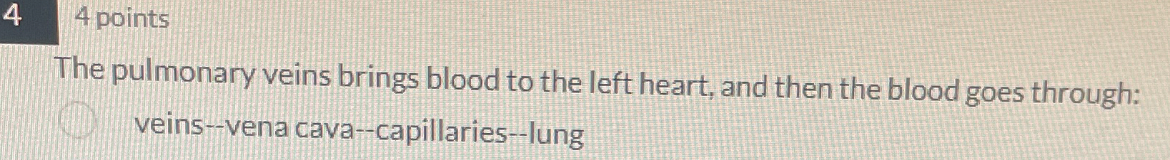 Solved The pulmonary veins brings blood to the left heart, | Chegg.com