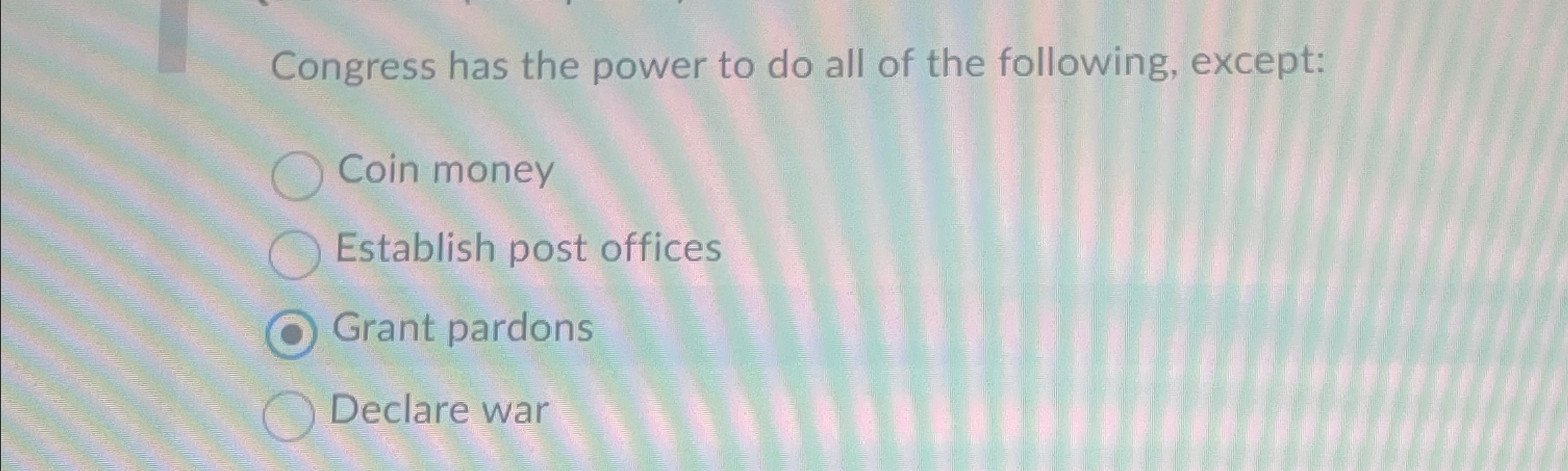 Solved Congress has the power to do all of the following, | Chegg.com