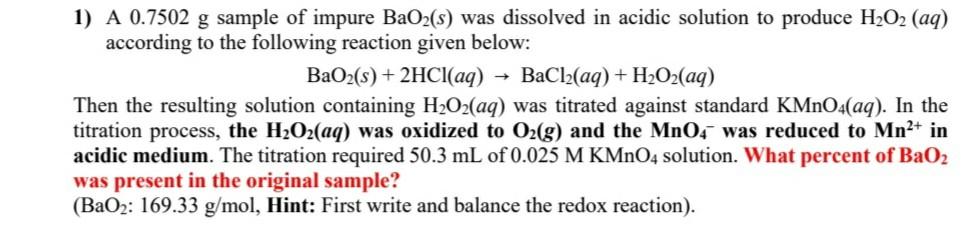 Solved 1) A 0.7502 g sample of impure BaO2(s) was dissolved | Chegg.com