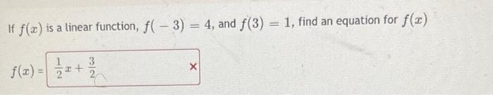 Solved If f(x) is a linear function, f(−3)=4, and f(3)=1, | Chegg.com