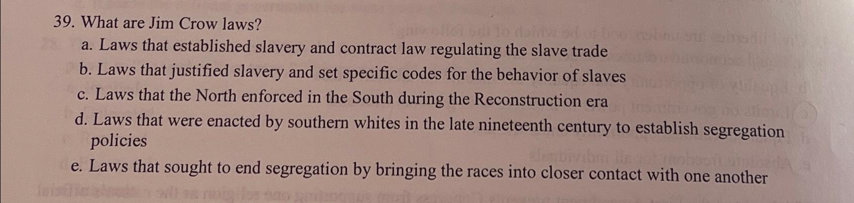 Solved What are Jim Crow laws?a. ﻿Laws that established | Chegg.com