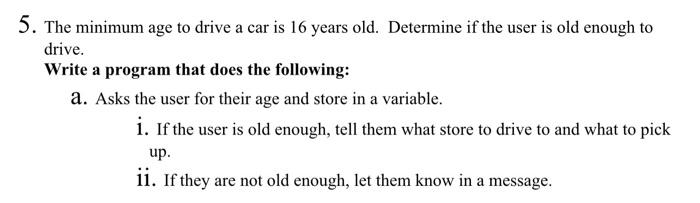 Solved 5. The minimum age to drive a car is 16 years old. | Chegg.com