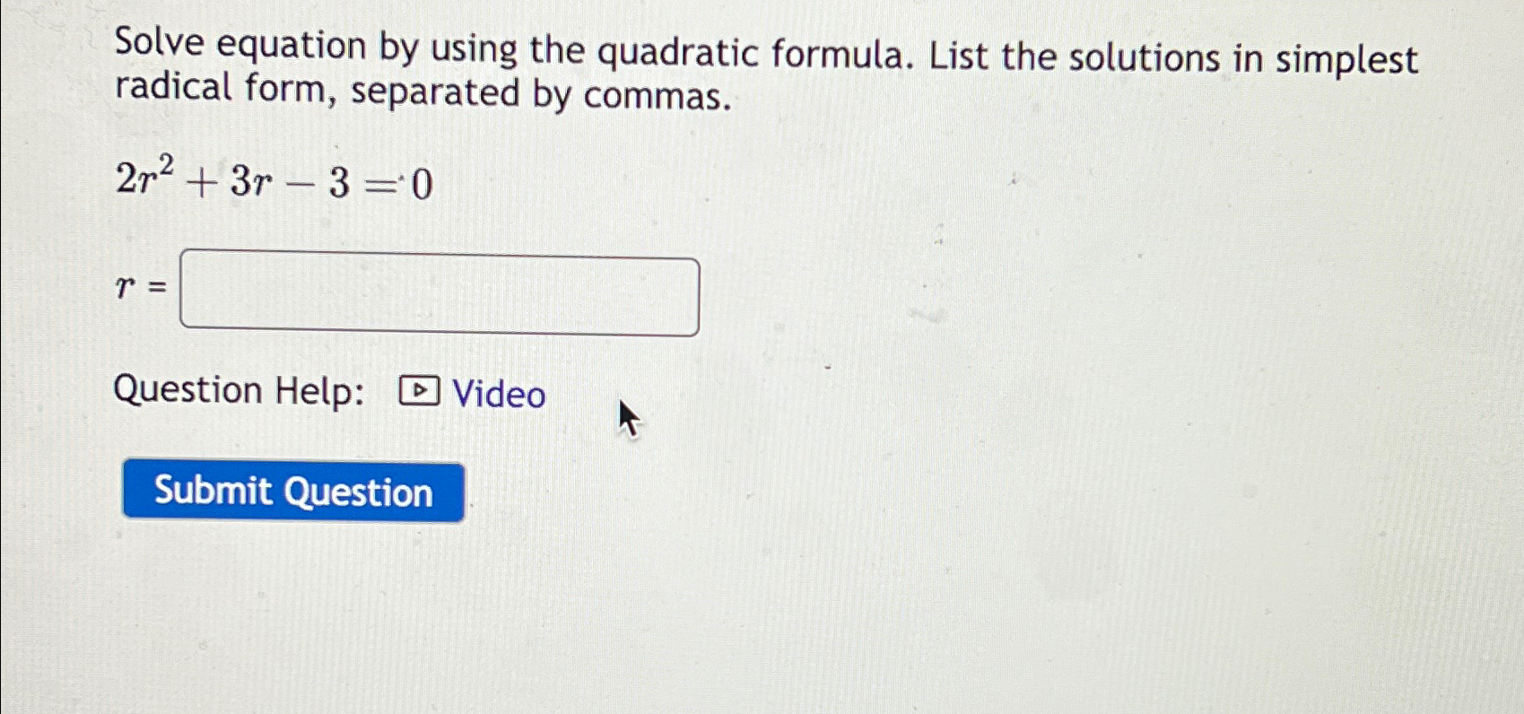 Solved Solve equation by using the quadratic formula. List | Chegg.com