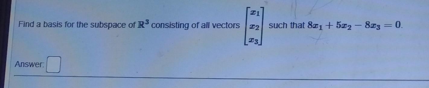 Solved Find a basis for the subspace of R3 consisting of all | Chegg.com
