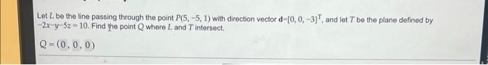 Solved Let L be the line passing through the point P(5,−5,1) | Chegg.com