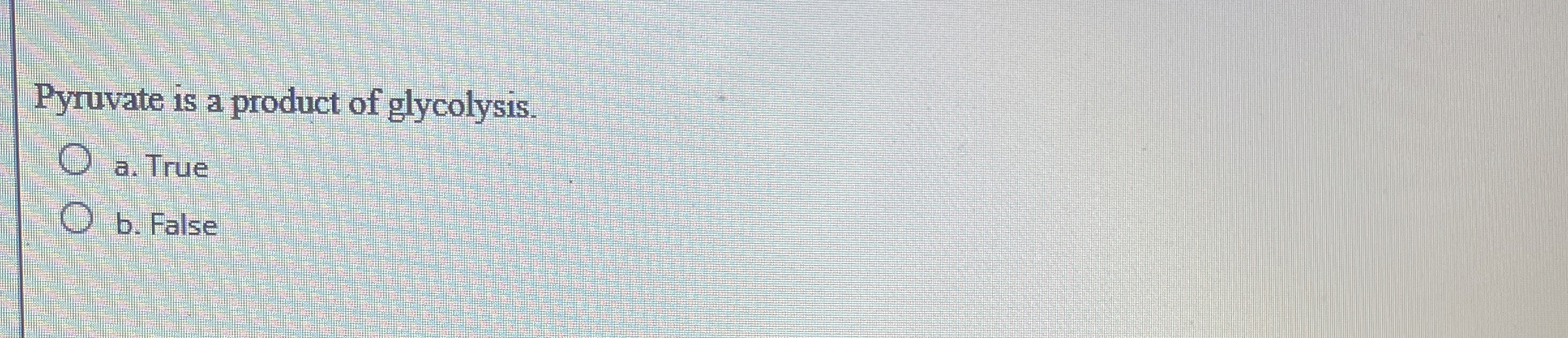 Solved Pyruvate is a product of glycolysis. ﻿a. ﻿Trueb. | Chegg.com