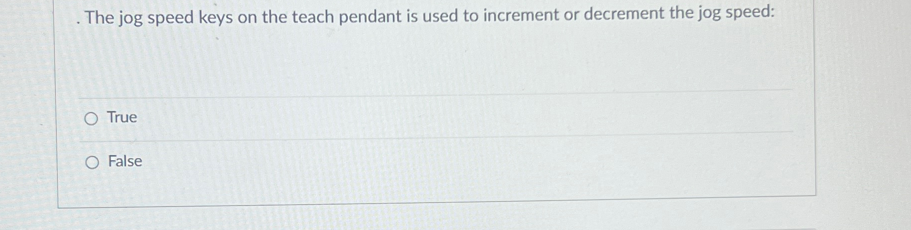 Solved . ﻿The jog speed keys on the teach pendant is used to | Chegg.com