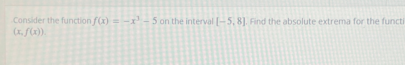 Solved Consider the function f(x)=-x3-5 ﻿on the interval | Chegg.com
