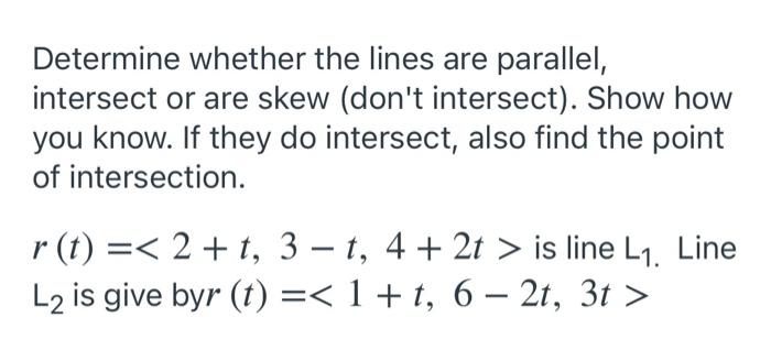 Solved Determine whether the lines are parallel, intersect | Chegg.com
