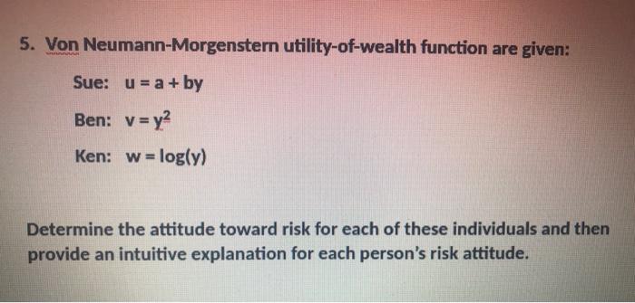 Solved 5. Von Neumann-Morgenstern utility-of-wealth function | Chegg.com