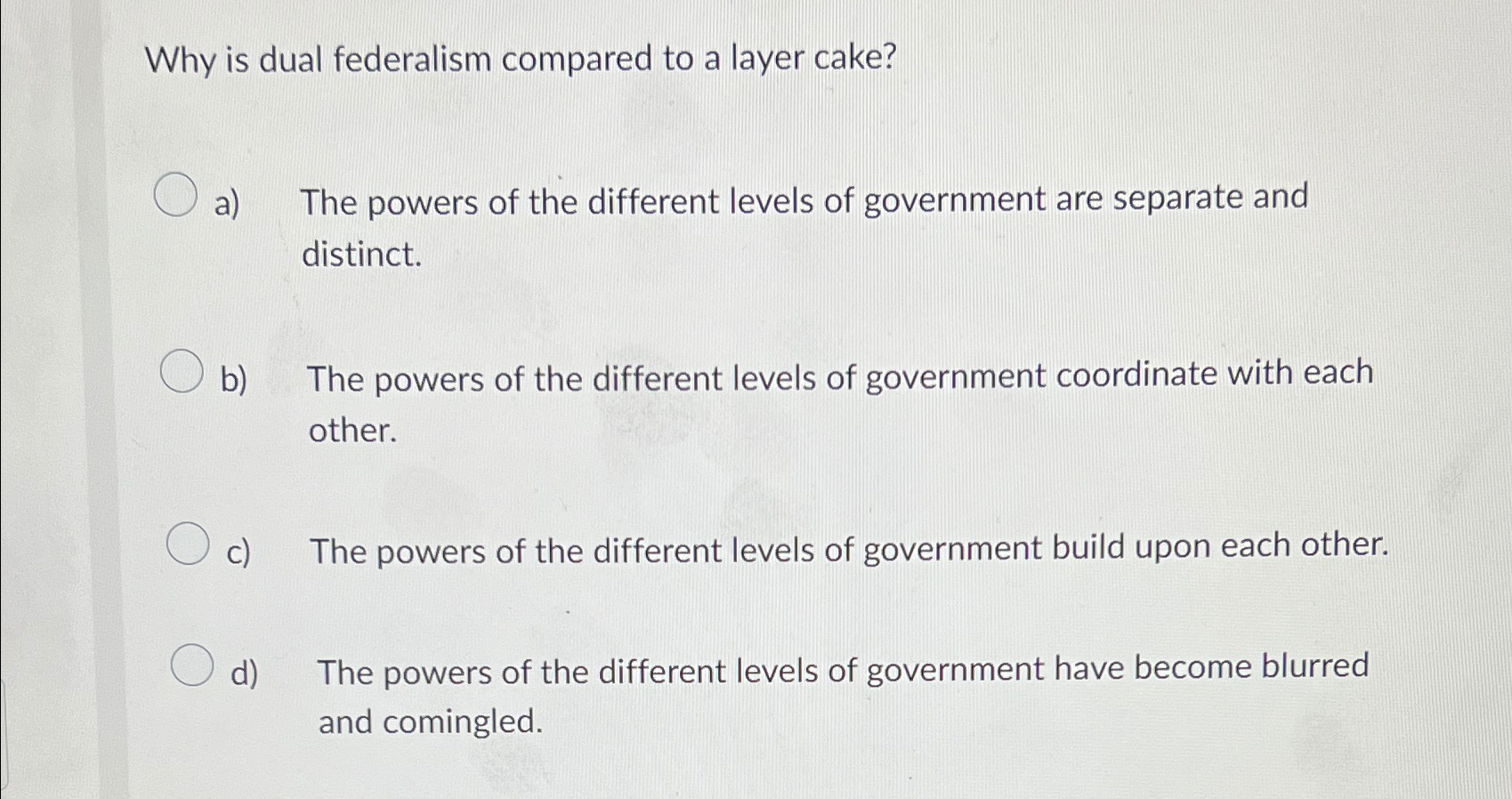 Solved Why is dual federalism compared to a layer cake?a) | Chegg.com