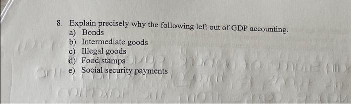 Solved explain precisely why the following left out of gdp | Chegg.com