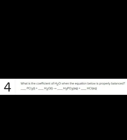 Solved 4 What is the coefficient of H20 when the equation | Chegg.com