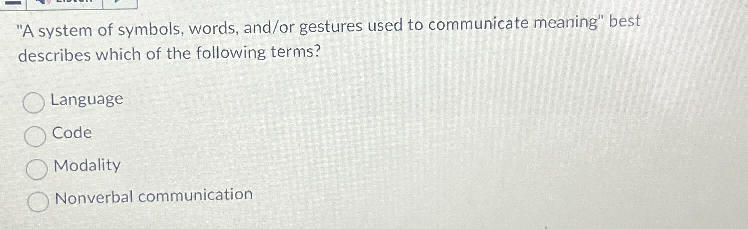Solved "A system of symbols, words, and/or gestures used to | Chegg.com