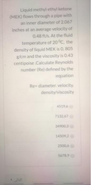 Solved Liquid methyl ethyl ketone (MEK) flows through a pipe | Chegg.com