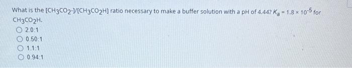 Solved What is the [CH3CO2−]/[CH3CO2H] ratio necessary to | Chegg.com