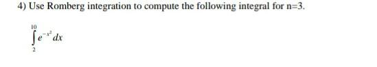 Solved 4) Use Romberg integration to compute the following | Chegg.com