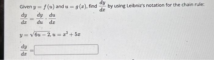 Solved Given y=f(u) and u=g(x), find dxdy by using Leibniz's | Chegg.com