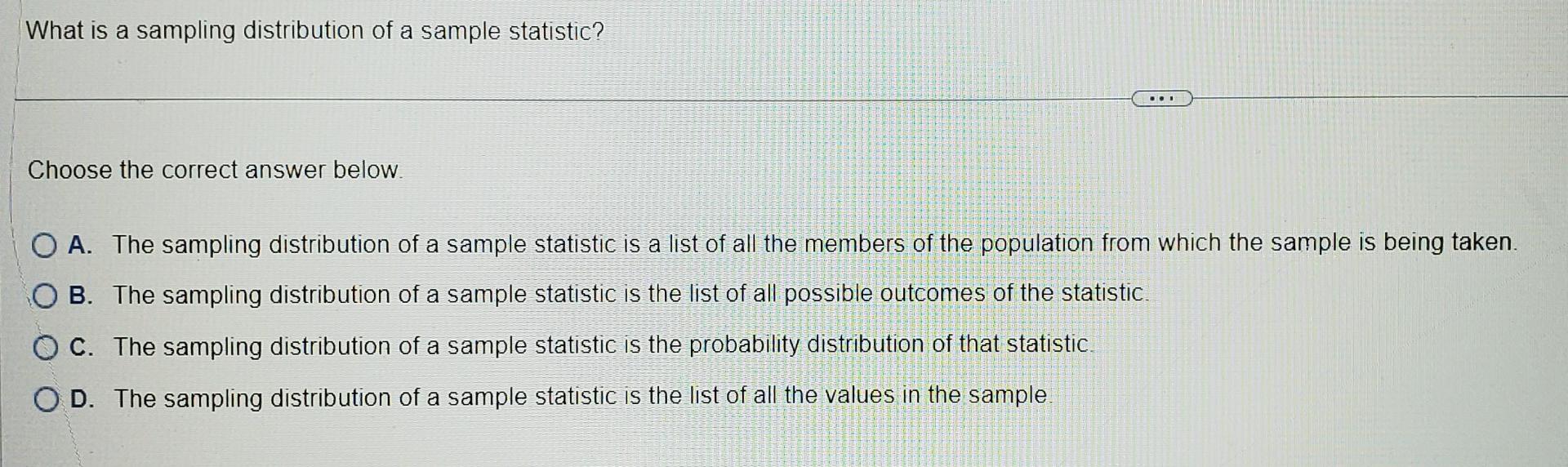Solved What is a sampling distribution of a sample | Chegg.com