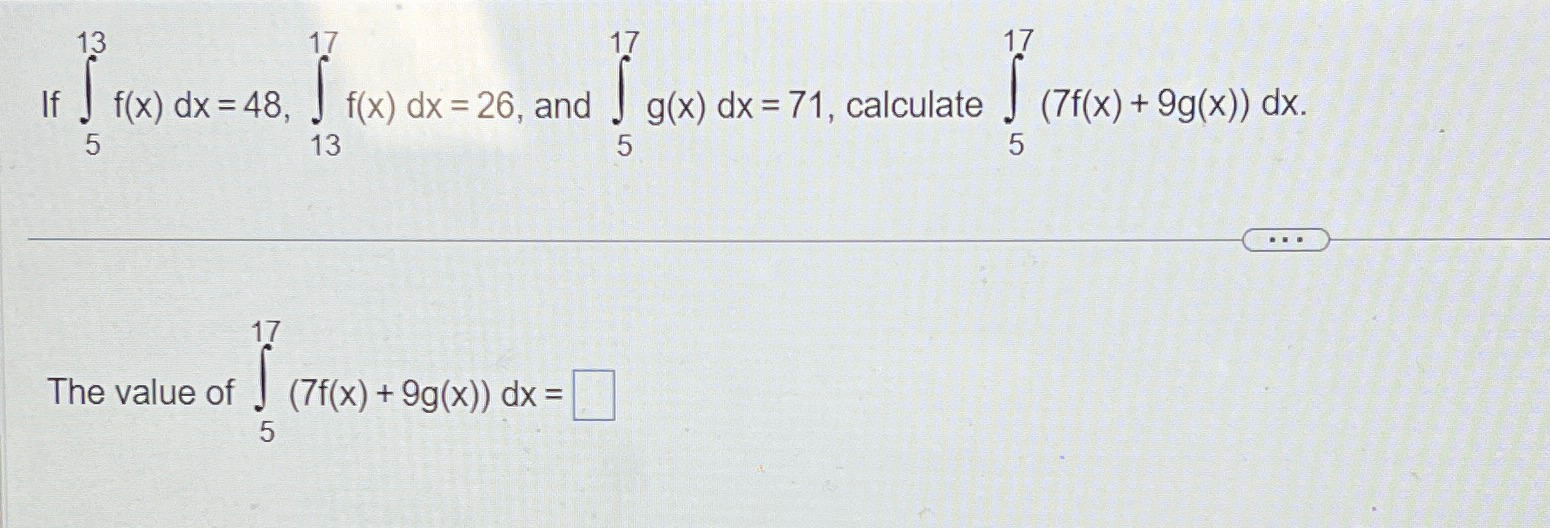 Solved If ∫513f(x)dx=48,∫1317f(x)dx=26, ﻿and ∫517g(x)dx=71, | Chegg.com