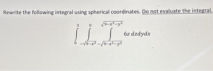 Solved Rewrite the following integral using spherical | Chegg.com