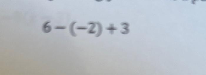 Solved 6−(−2)+3 | Chegg.com