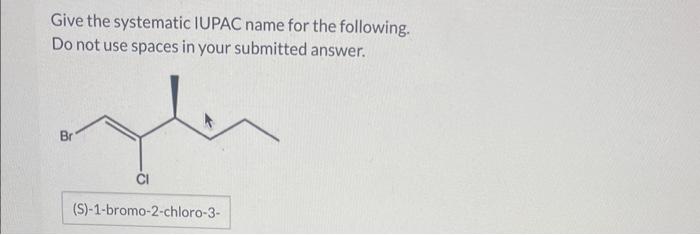 Solved Give the systematic IUPAC name for the following. Do | Chegg.com
