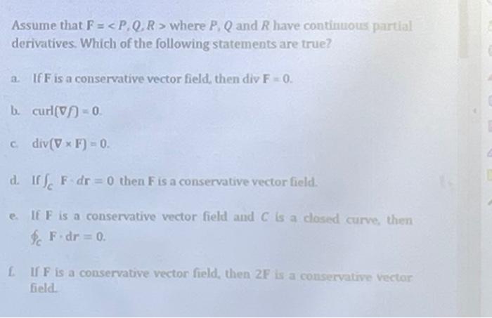 Solved Assume that F= P,Q,R> where P,Q and R have continuous | Chegg.com