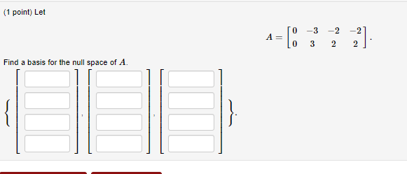 Solved (1 ﻿point) ﻿LetA=[0-3-2-20322].Find a basis for the | Chegg.com