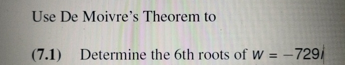 Use De Moivre's Theorem to(7.1) ﻿Determine the 6 ﻿th | Chegg.com