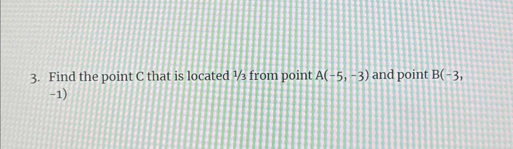 Solved Find the point C ﻿that is located 13 ﻿from point | Chegg.com