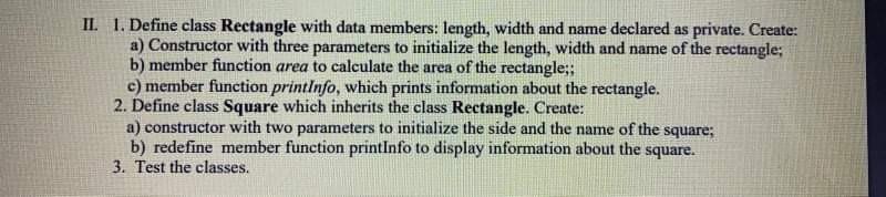 Solved II. 1. Define class Rectangle with data members: | Chegg.com