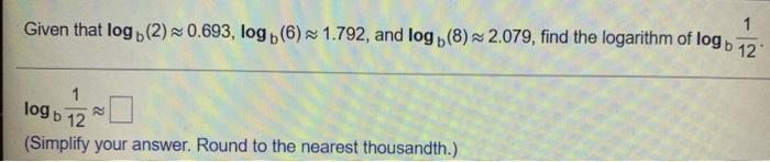 Solved 1 Given that log, (2) - 0.693, log)(6) 1.792, and log | Chegg.com