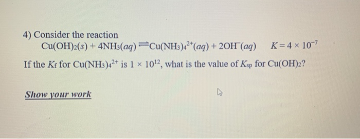 Solved 4) Consider the reaction Cu(OH)2(s) + 4NH3(aq) | Chegg.com