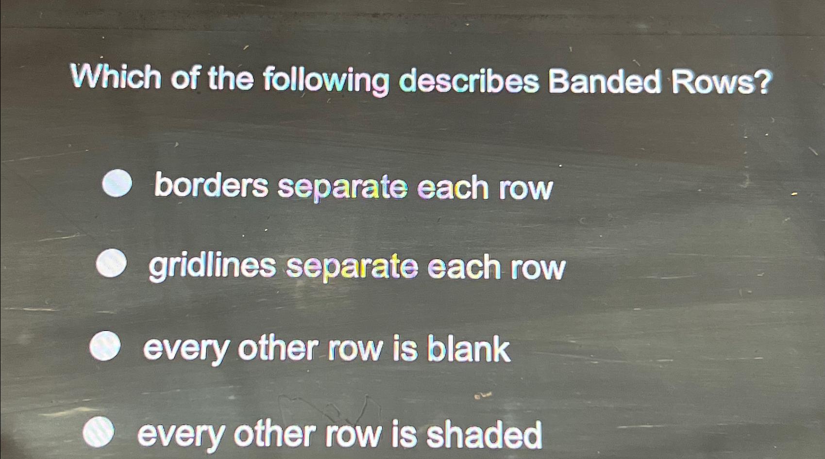 Solved Which of the following describes Banded Rows?borders | Chegg.com