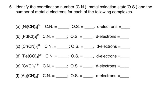 Solved 6 Identify the coordination number (C.N.), metal | Chegg.com
