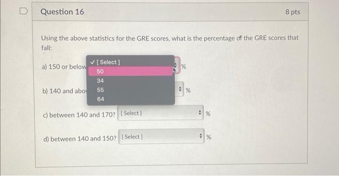 Solved Using the above statistics for the GRE scores, what | Chegg.com