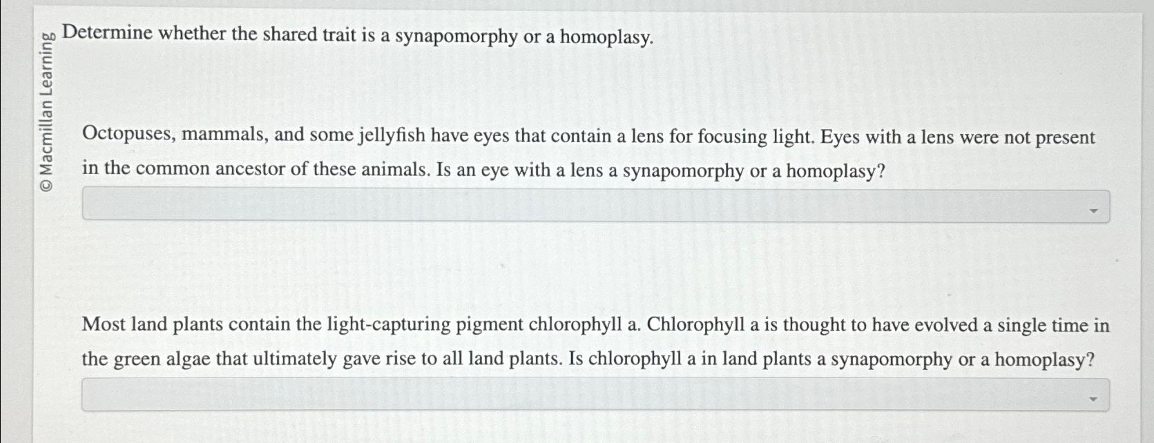 Solved Dotermine whether the shared trait is a synapomorphy | Chegg.com