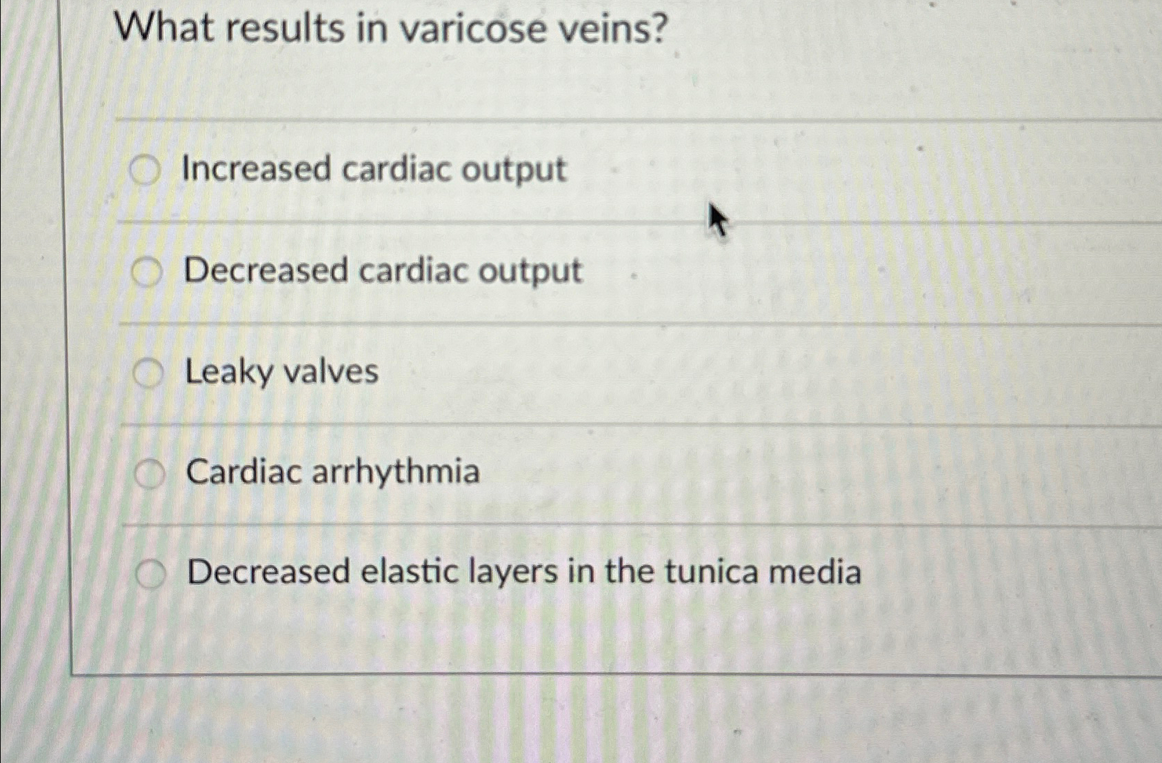 Solved What results in varicose veins?Increased cardiac | Chegg.com