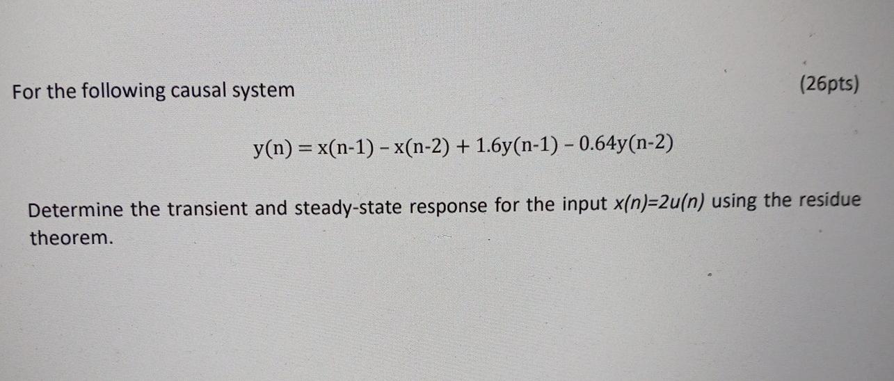 Solved For the following causal system (26pts) y(n) = x(n-1) | Chegg.com