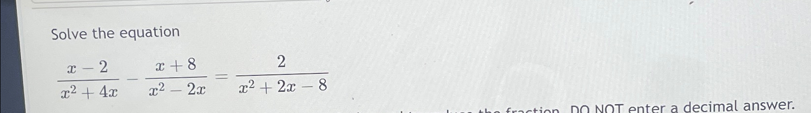 Solved Solve the equationx-2x2+4x-x+8x2-2x=2x2+2x-8 | Chegg.com