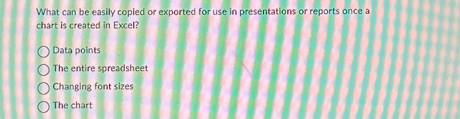 Solved What can be easily copied or exported for use in | Chegg.com