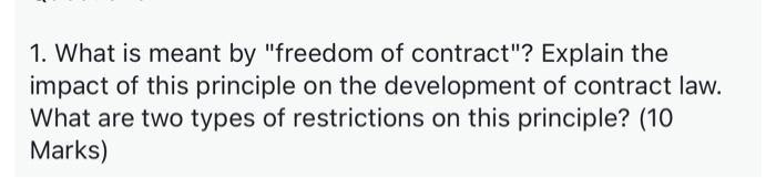 Solved 1. What is meant by "freedom of contract"? Explain | Chegg.com