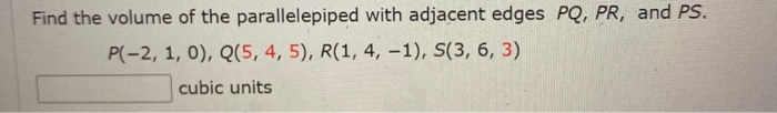 Solved Find the volume of the parallelepiped with adjacent | Chegg.com
