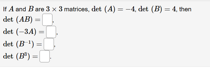 Solved If A and B ﻿are 3×3 ﻿matrices, det(A)=-4, ﻿det(B)=4, | Chegg.com