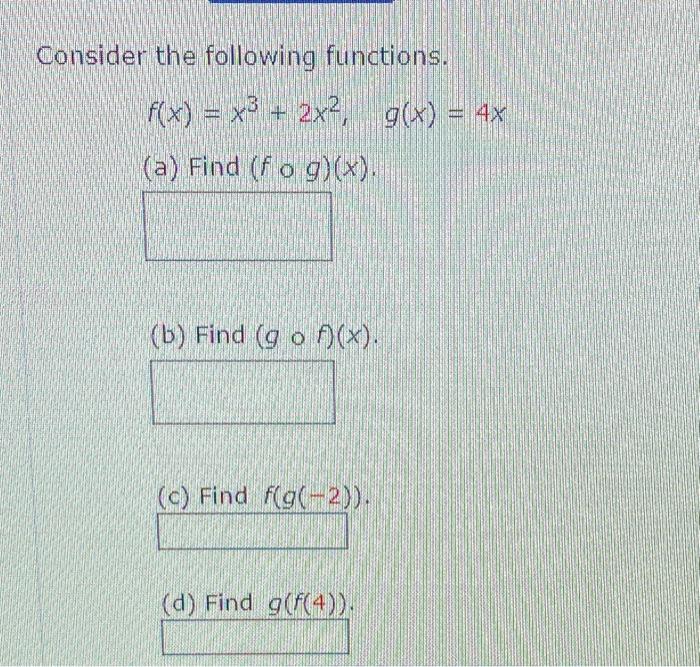 Solved Consider the following functions. f(x)=x3+2x2,g(x)=4x | Chegg.com